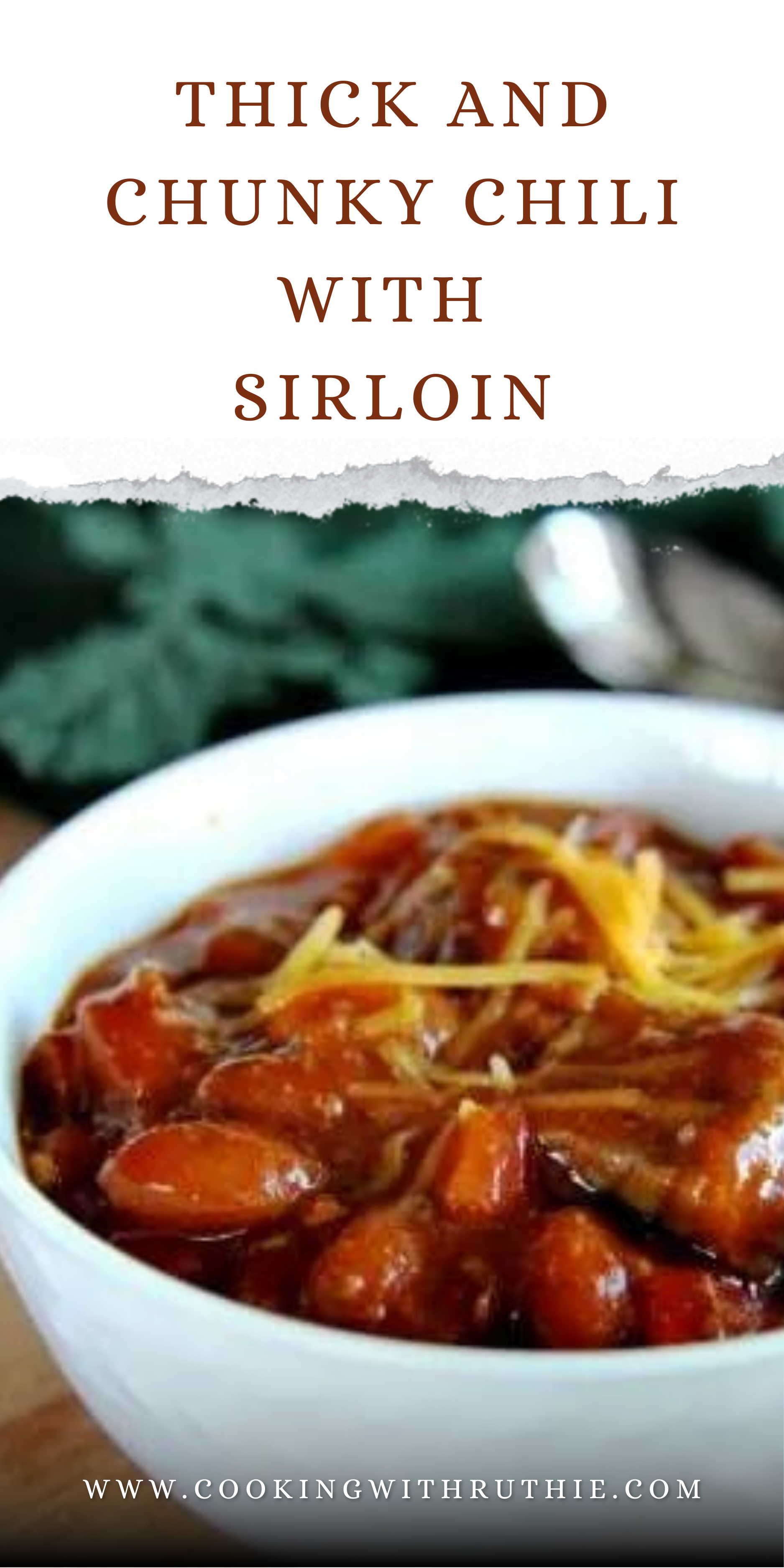 Thick and Chunky Chili with Sirloin Recipe - Cooking With Ruthie