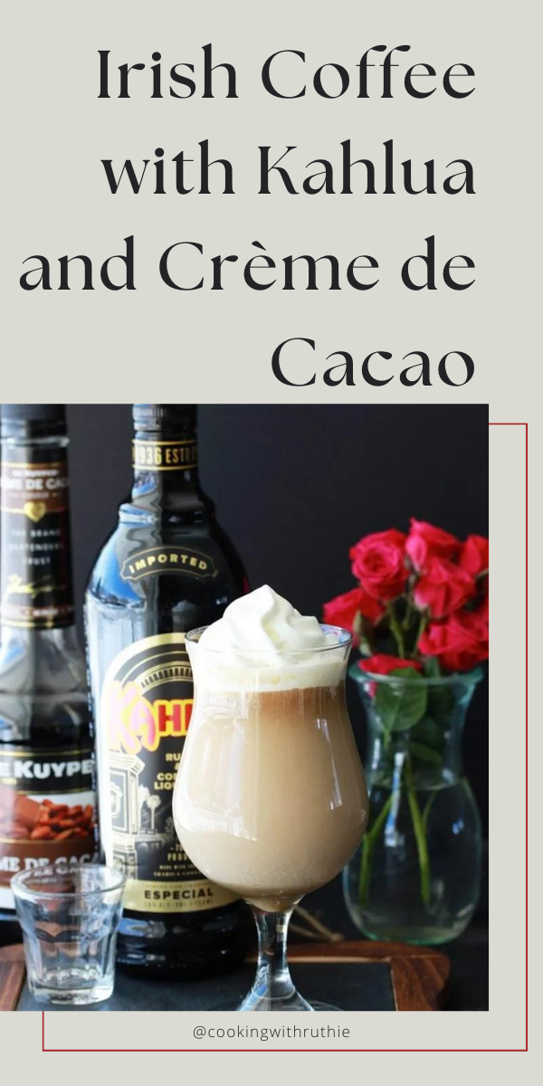 Irish Coffee With Kahlua & Creme De Cacao Recipe - Cooking With Ruthie